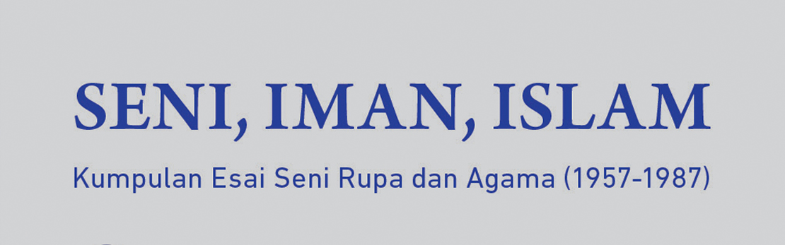 Seni, Iman, Islam – Kumpulan Esai Seni Rupa dan Agama (1957-1987 ...
